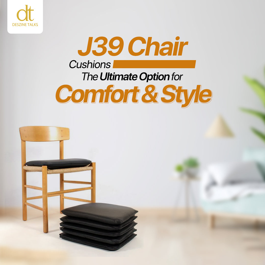 J39 Chair Cushions: The Ultimate Option for Comfort and Style – Deszine Talks